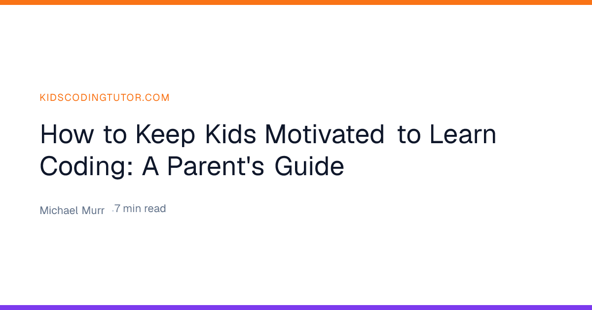 How to Keep Kids Motivated to Learn Coding: A Parent's Guide | Kids ...